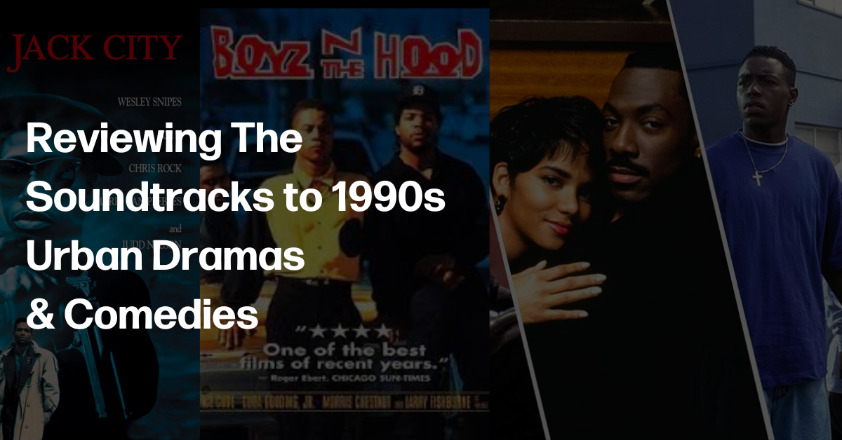 Reviewing The Soundtracks to 1990s Urban Dramas & Comedies – OkayFuture ...
